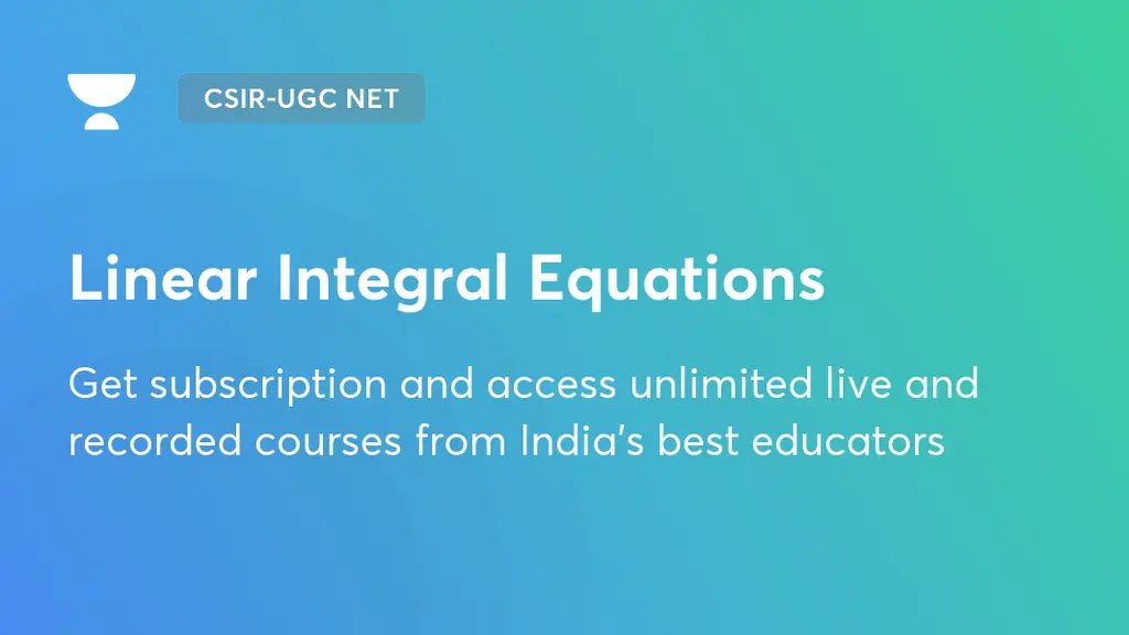 Linear Integral Equations | CSIR-UGC NET | Unacademy