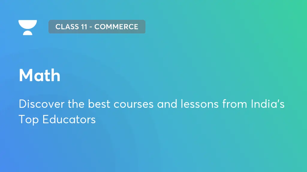 Math | Class 11 - Commerce | Unacademy