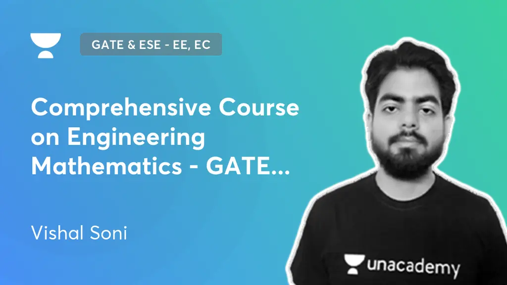 GATE & ESE - EE, EC - Comprehensive Course on Engineering Mathematics - GATE & ESE by Unacademy