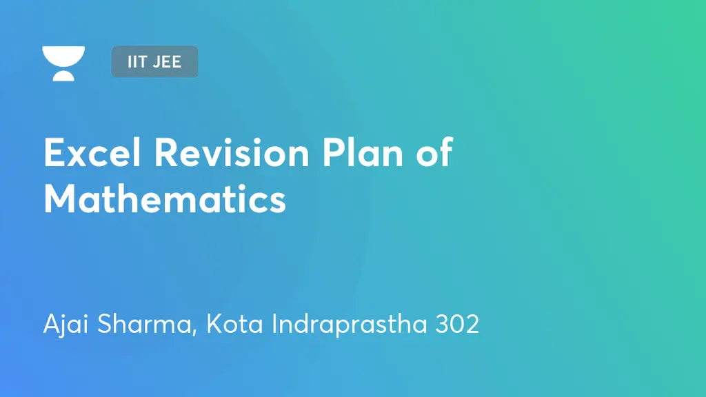 IIT JEE - Excel Revision Plan of Mathematics by Unacademy