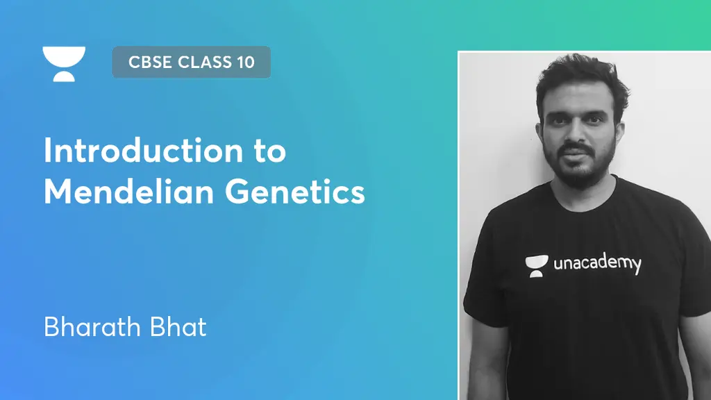 CBSE Class 10 - Introduction to Mendelian Genetics by Unacademy