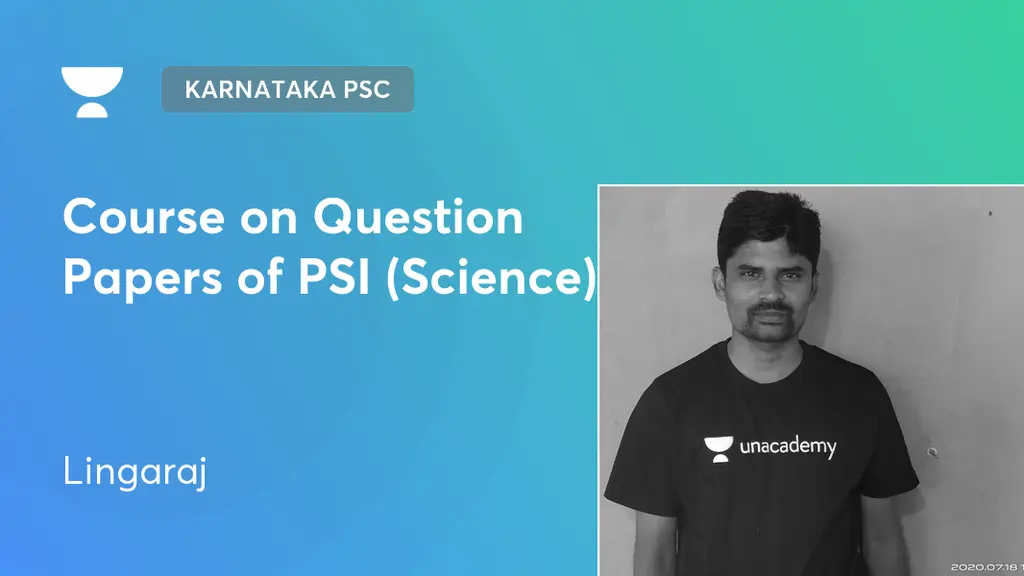 Karnataka PSC - Course on Question Papers of PSI (Science) by Unacademy