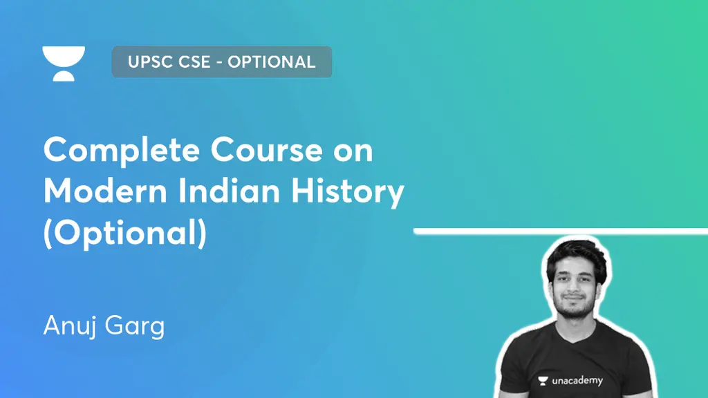 UPSC CSE - Optional - Complete Course on Modern Indian History (Optional) by Unacademy
