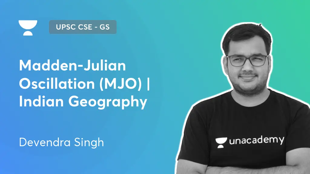 UPSC CSE - GS - Madden-Julian Oscillation (MJO) | Indian Geography by Unacademy
