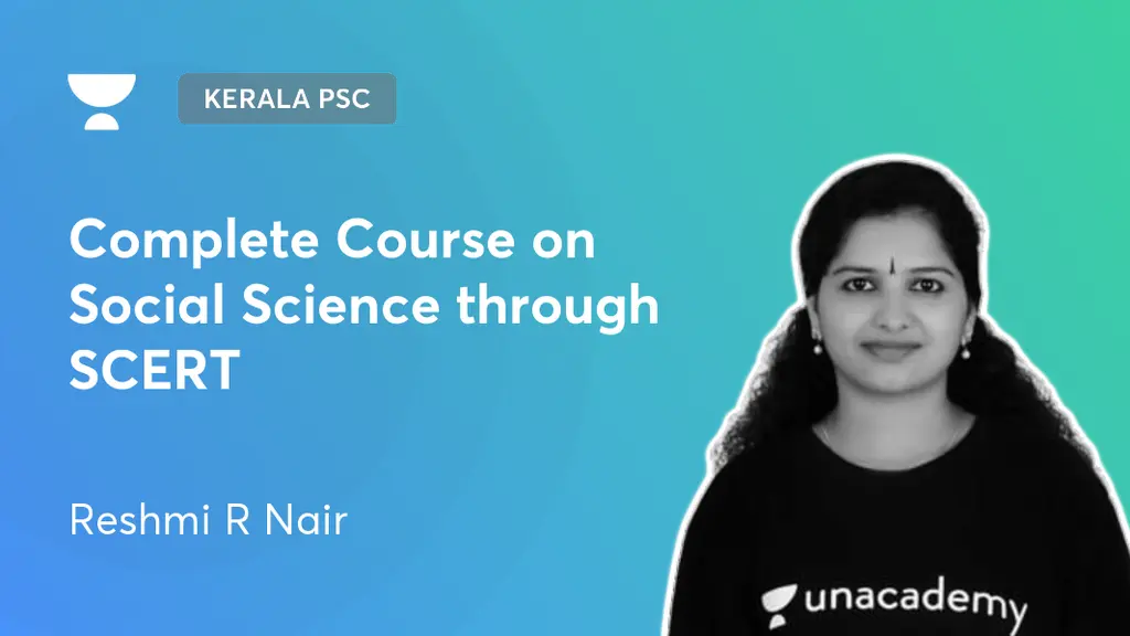 Kerala PSC - Complete Course on Social Science through SCERT by Unacademy