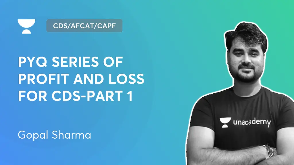 CDS/AFCAT/CAPF - PYQ SERIES OF PROFIT AND LOSS FOR CDS-PART 1 by Unacademy