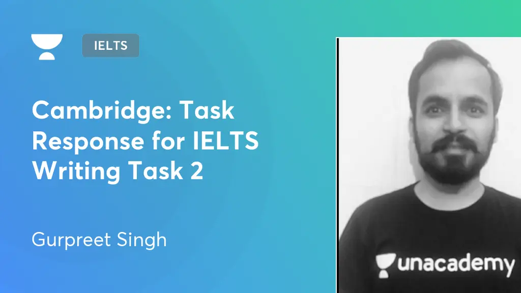 IELTS - Cambridge: Task Response for IELTS Writing Task 2 by Unacademy