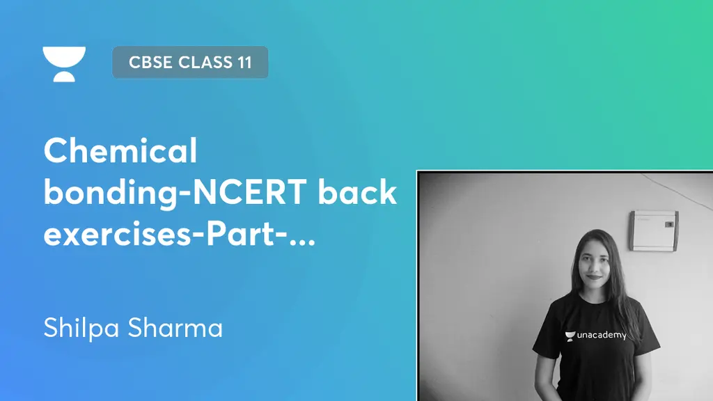 CBSE Class 11 - Chemical bonding-NCERT back exercises-Part-9- Class-11 ...