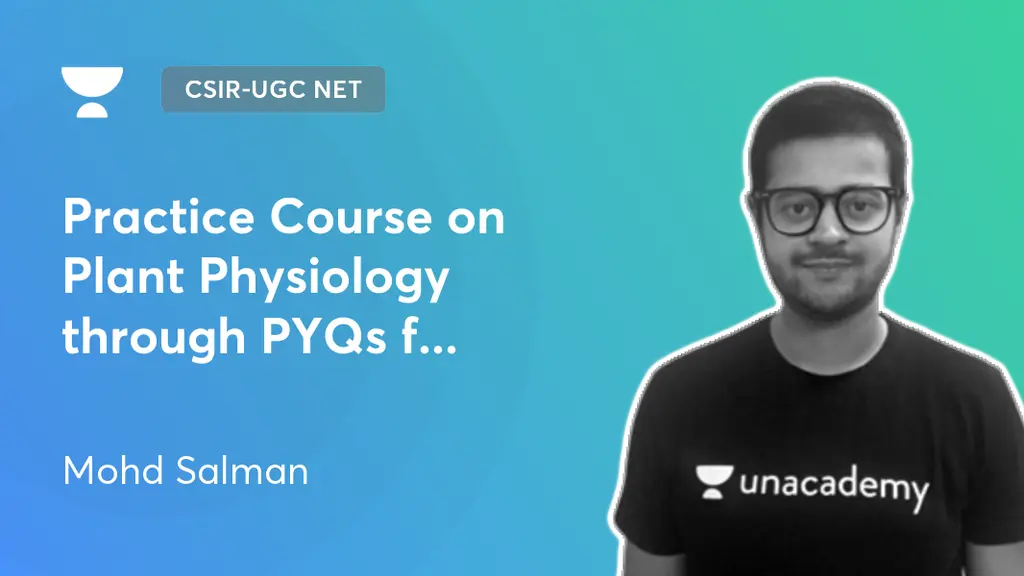 Csir Ugc Net Practice Course On Plant Physiology Through Pyqs For Csir Ugc Net Dec21 By Unacademy