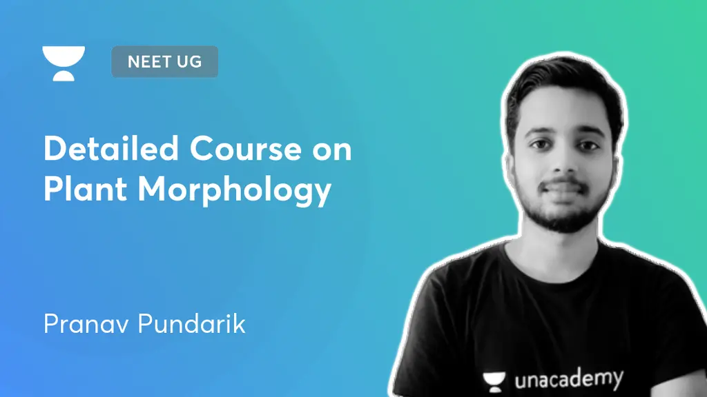 NEET UG - Detailed Course on Plant Morphology by Unacademy