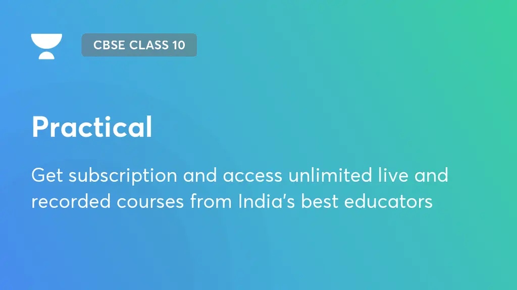 Practical | CBSE Class 10 | Unacademy