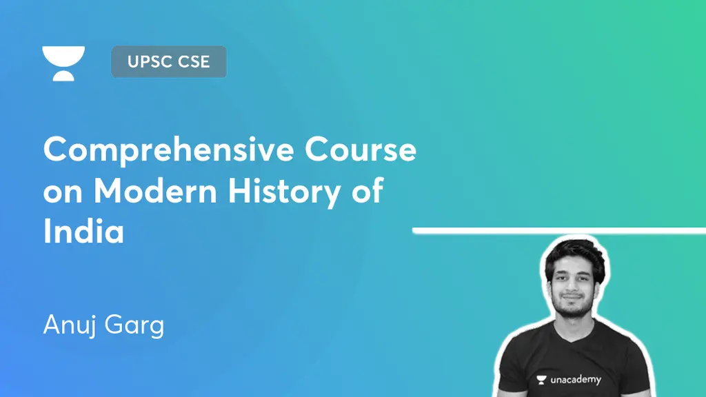 UPSC CSE - GS - Comprehensive Course on Modern History of India by Unacademy