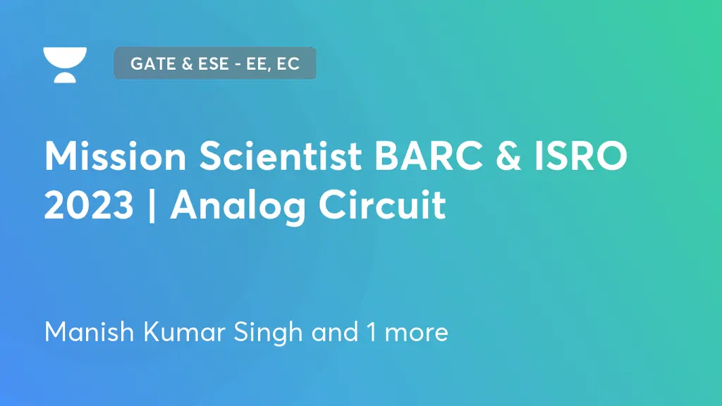 GATE & ESE - EE, EC - Mission Scientist BARC & ISRO 2023 | Analog Circuit by Unacademy