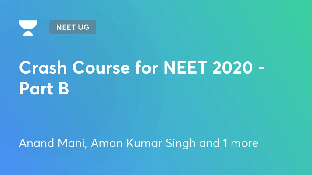 NEET UG - Crash Course for NEET 2020 - Part B by Unacademy