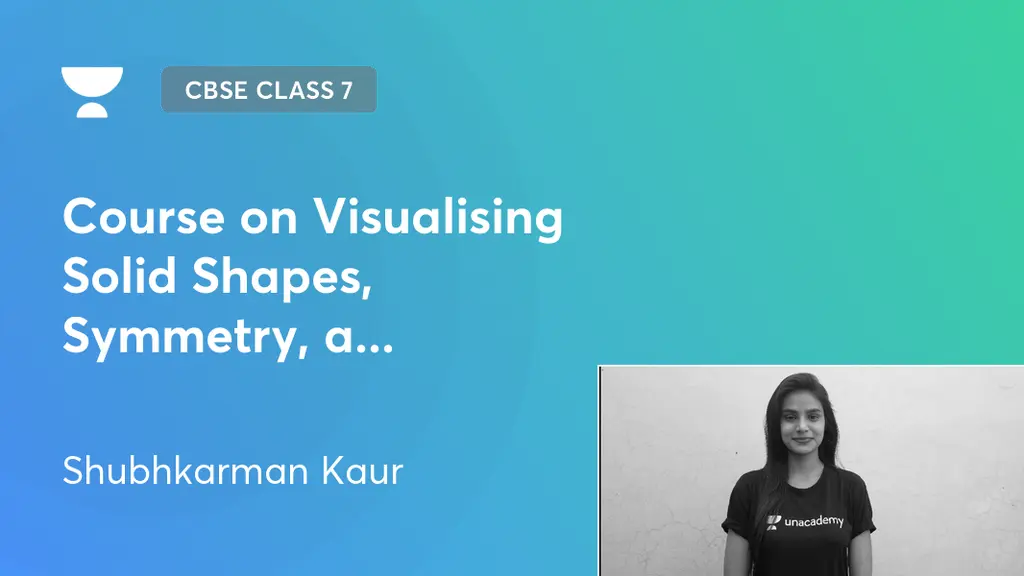 CBSE Class 7 - Course on Visualising Solid Shapes, Symmetry, and ...