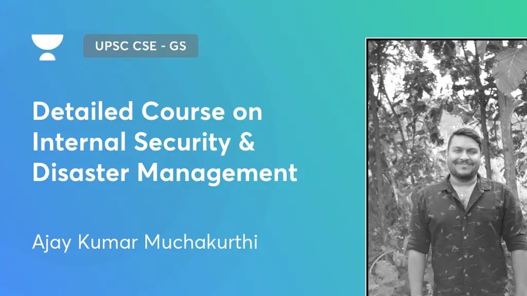 UPSC CSE - GS - Detailed Course on Internal Security & Disaster ...