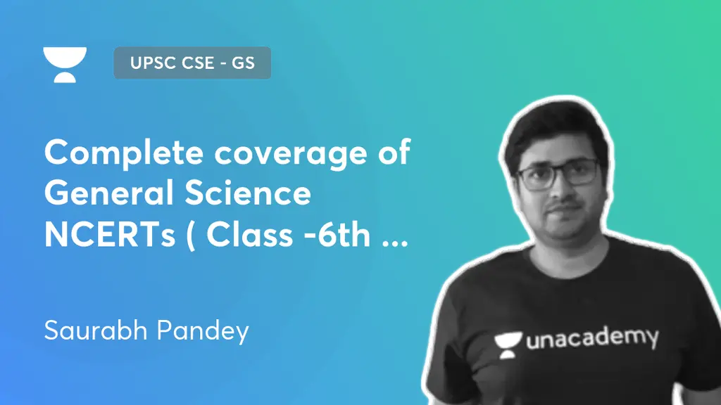 UPSC CSE - GS - Complete coverage of General Science NCERTs ( Class ...