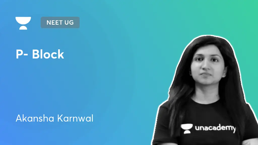 NEET UG - P- Block by Unacademy