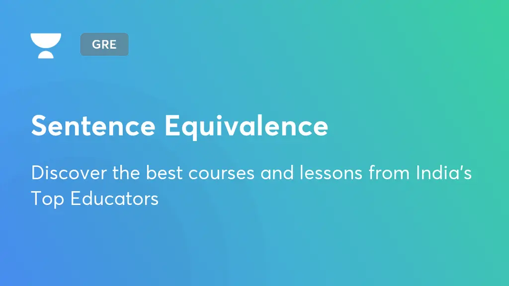 Sentence Equivalence | GRE | Unacademy