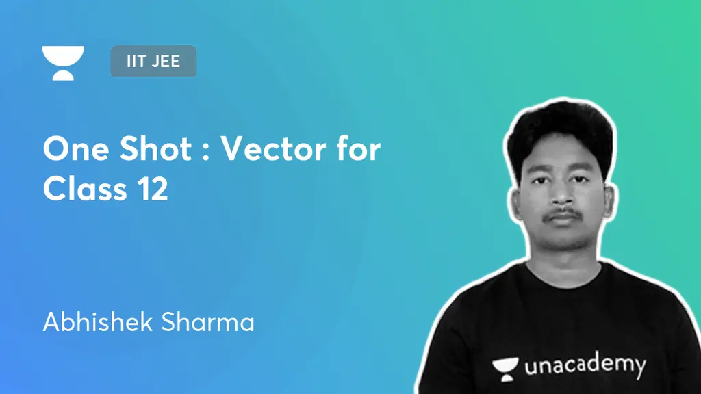 IIT JEE - One Shot : Vector for Class 12 by Unacademy