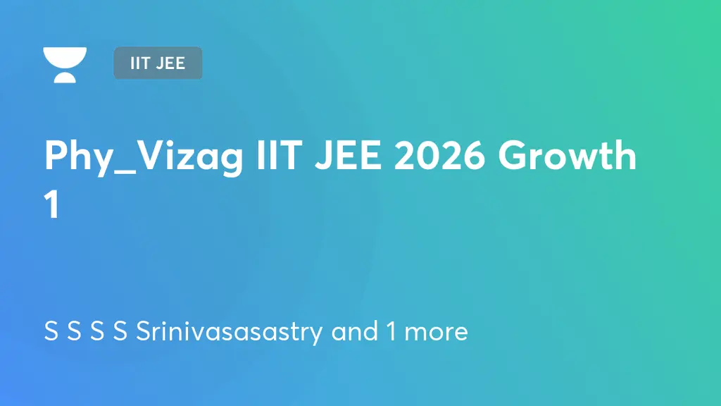 IIT JEE - Phy_Vizag IIT JEE 2026 Growth 1 by Unacademy