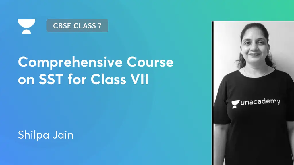 CBSE Class 7 - Comprehensive Course on SST for Class VII by Unacademy
