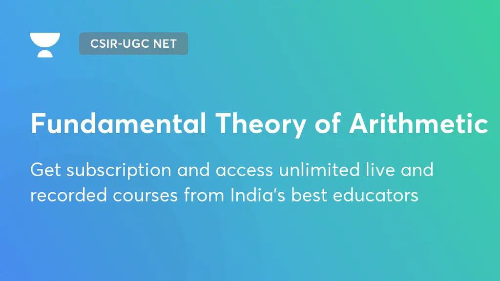 Fundamental Theory of Arithmetic | CSIR-UGC NET | Unacademy