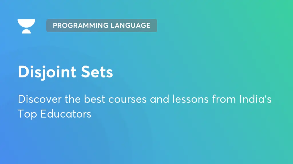 Disjoint Sets | Programming Language | Unacademy