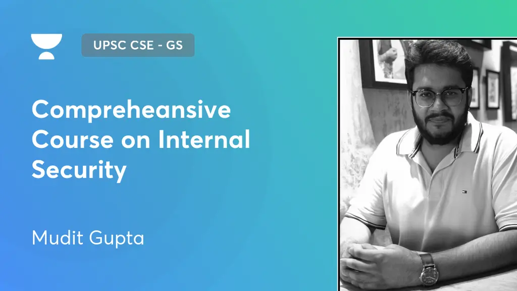 UPSC CSE - GS - Compreheansive Course on Internal Security by Unacademy
