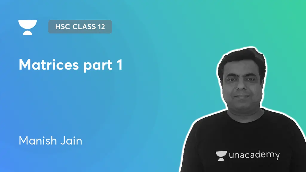 MH HSC Class 12 - Matrices part 1 by Unacademy