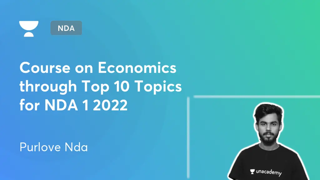 NDA - Course on Economics through Top 10 Topics for NDA 1 2022 by Unacademy