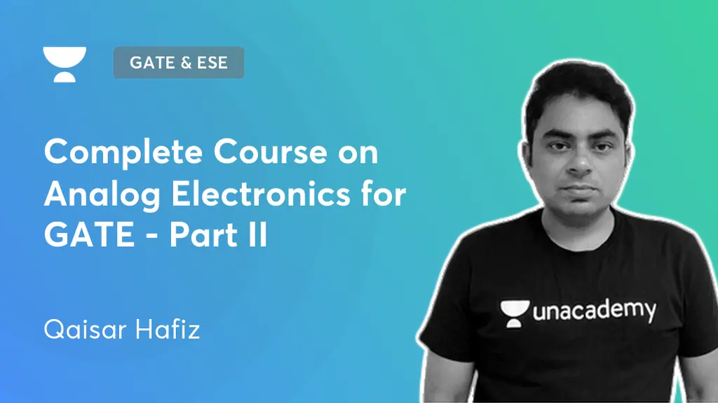 GATE & ESE - EE, EC - Complete Course on Analog Electronics for GATE - Part II by Unacademy