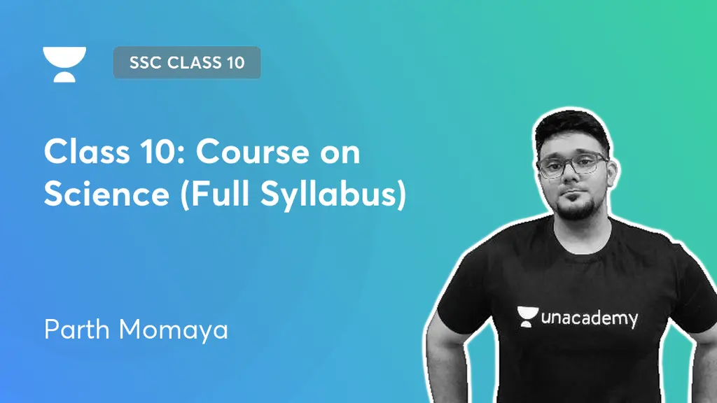 MH SSC Class 10 - Class 10: Course on Science (Full Syllabus) by Unacademy