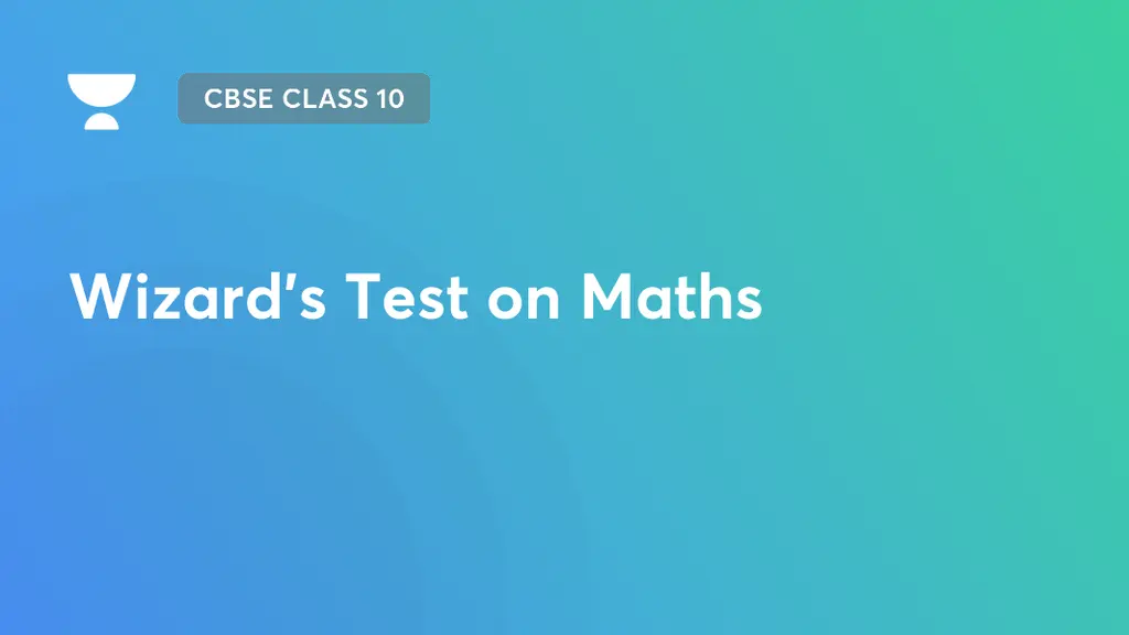 CBSE Class 10 - Wizard's Test on Maths by Unacademy