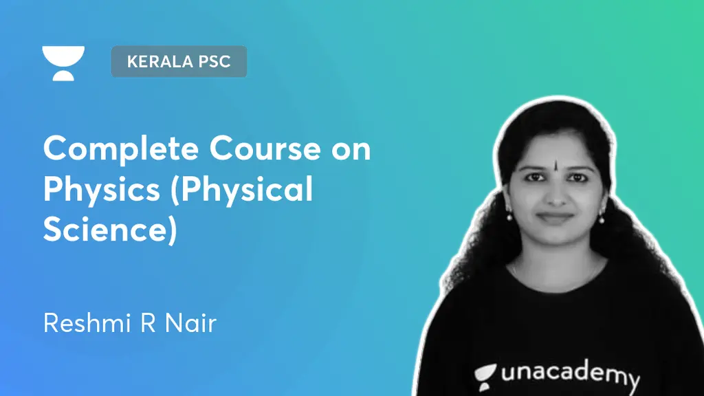Kerala PSC - Complete Course on Physics (Physical Science) by Unacademy