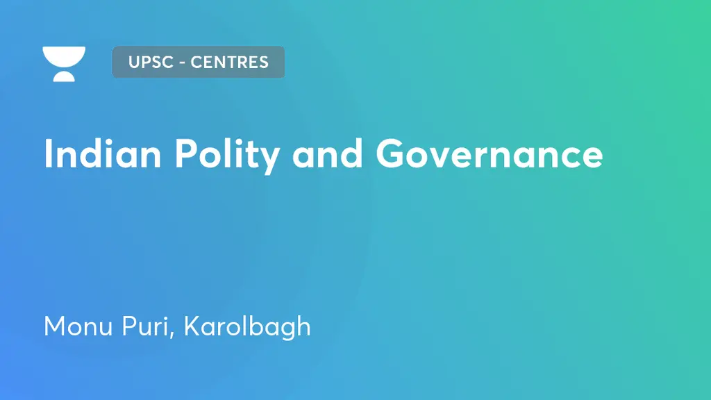 UPSC - Centres - Indian Polity and Governance by Unacademy