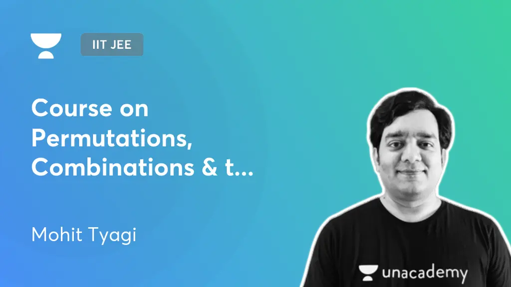 Iit Jee Course On Permutations Combinations And The Binomial Theorem By Unacademy