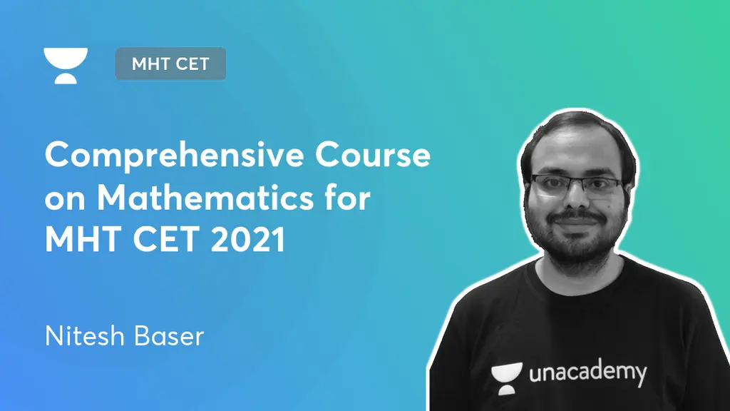 MHT CET - Comprehensive Course on Mathematics for MHT CET 2021 by Unacademy