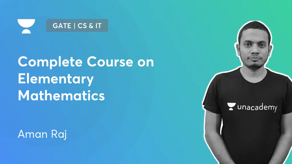 GATE - CSIT, DSAI & Interview Preparation - Complete Course on Elementary Mathematics by Unacademy