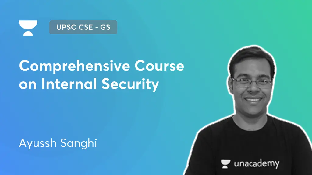UPSC CSE - GS - Comprehensive Course on Internal Security by Unacademy
