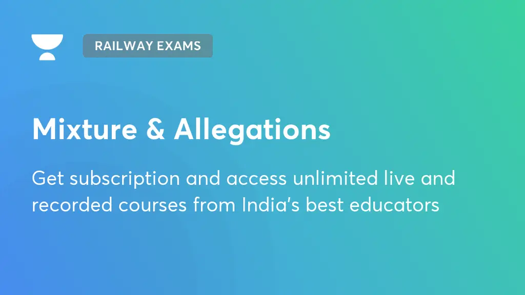 Mixture & Allegations | Mathematics | Unacademy
