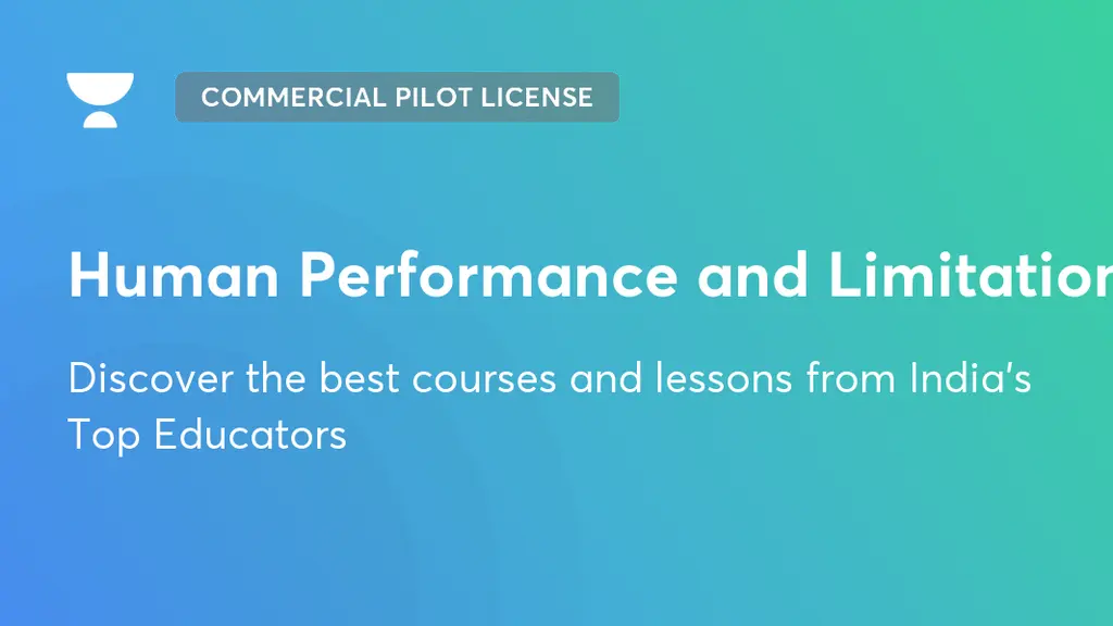 Human Performance and Limitations | Commercial Pilot License | Unacademy