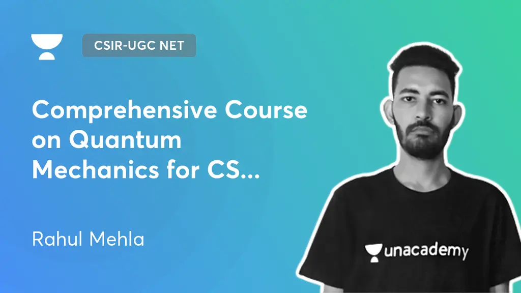 CSIR-UGC NET - Comprehensive Course on Quantum Mechanics for CSIR Dec 2024 by Unacademy