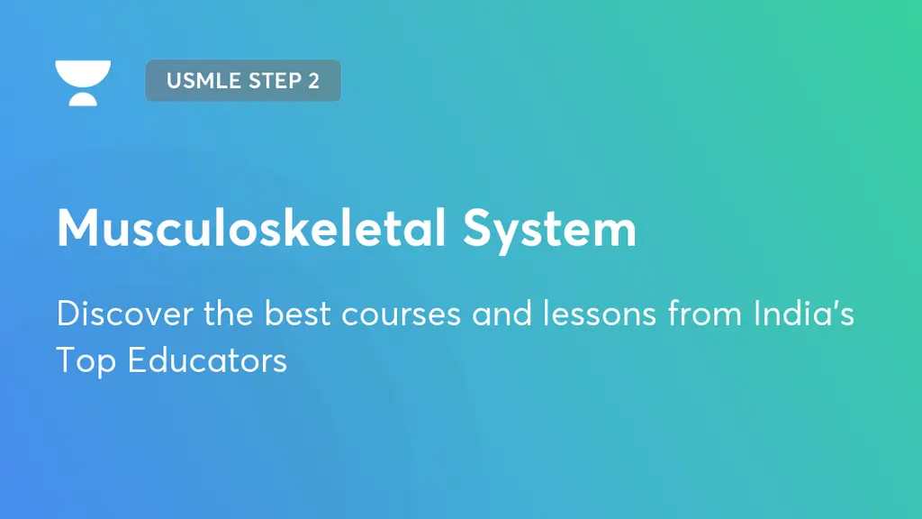 Musculoskeletal System | USMLE Step 2 | Unacademy