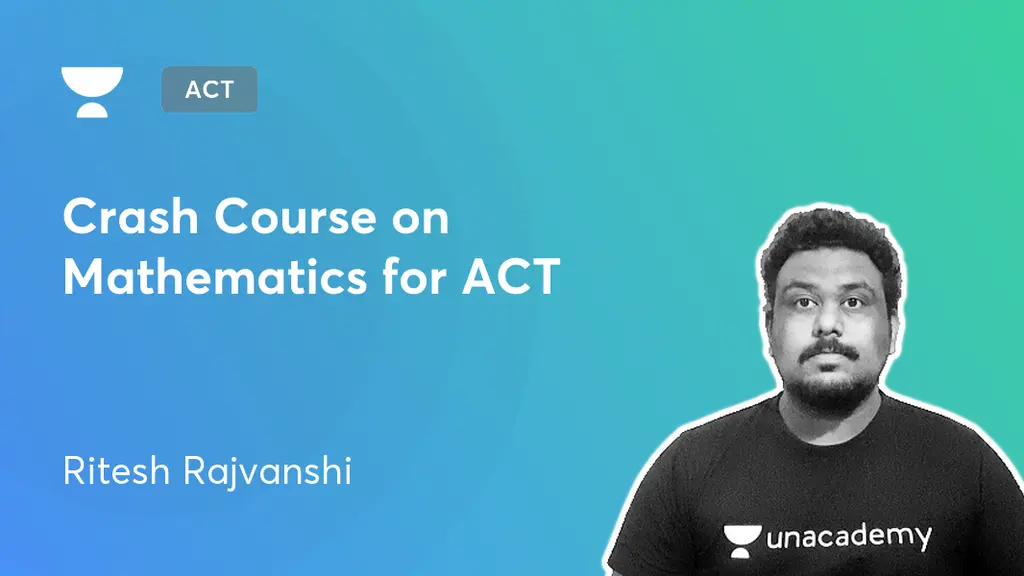 ACT - Crash Course on Mathematics for ACT by Unacademy