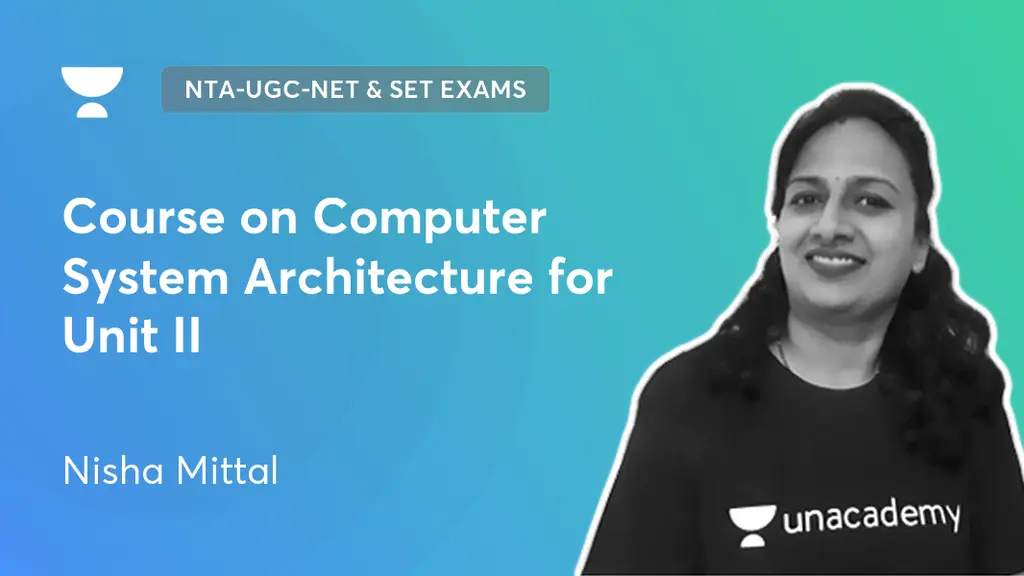 Nta Ugc Net And Set Exams Course On Computer System Architecture For Unit Ii By Unacademy