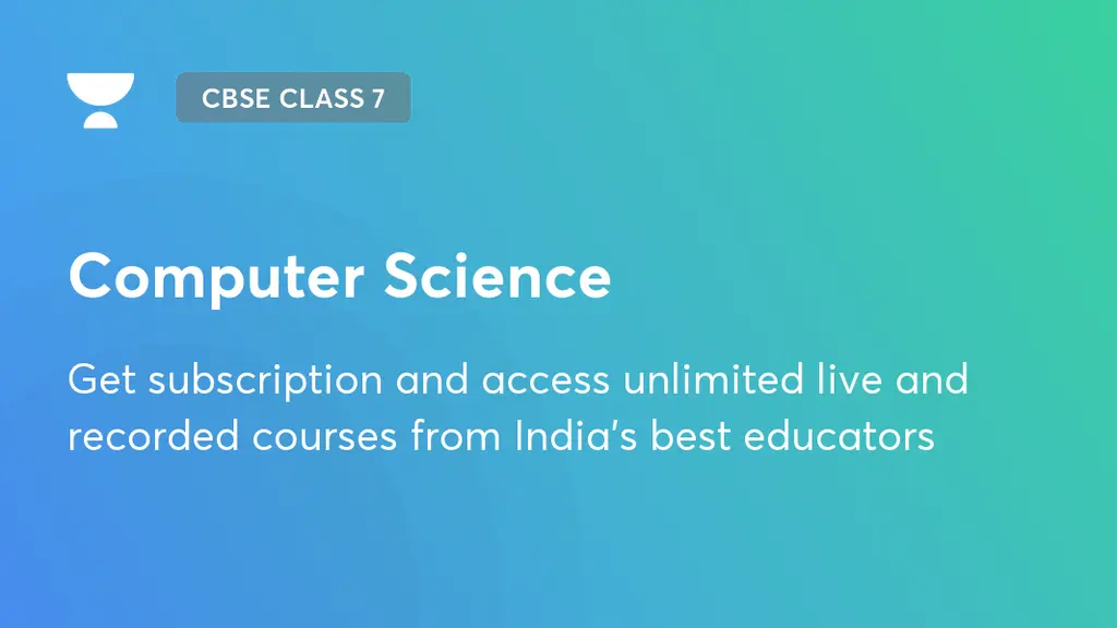 Computer Science | CBSE Class 7 | Unacademy