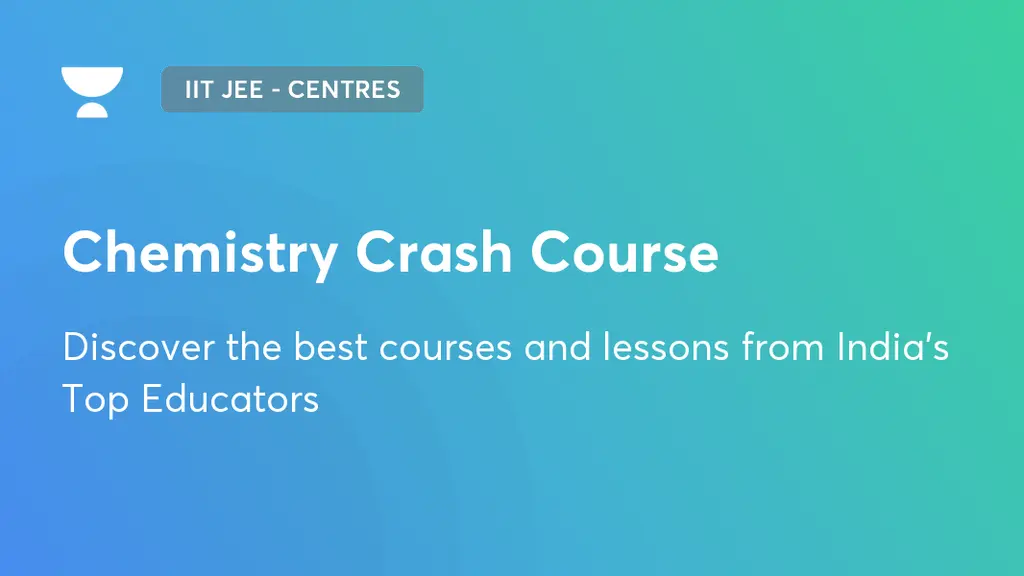 Chemistry Crash Course | IIT JEE - Centres | Unacademy
