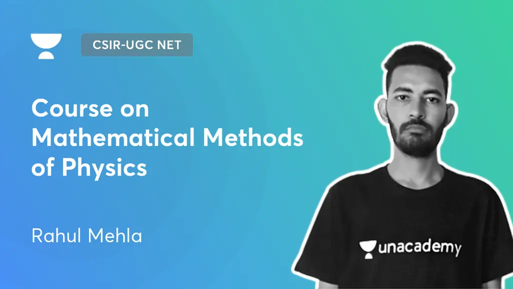 Csir Ugc Net Course On Mathematical Methods Of Physics By Unacademy