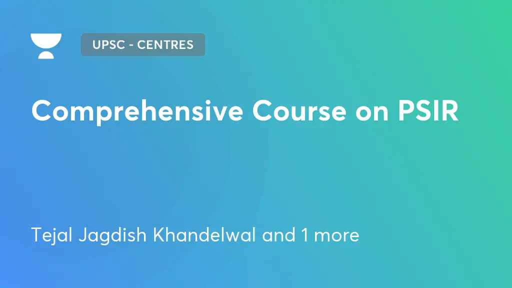 UPSC - Centres - Comprehensive Course on PSIR by Unacademy
